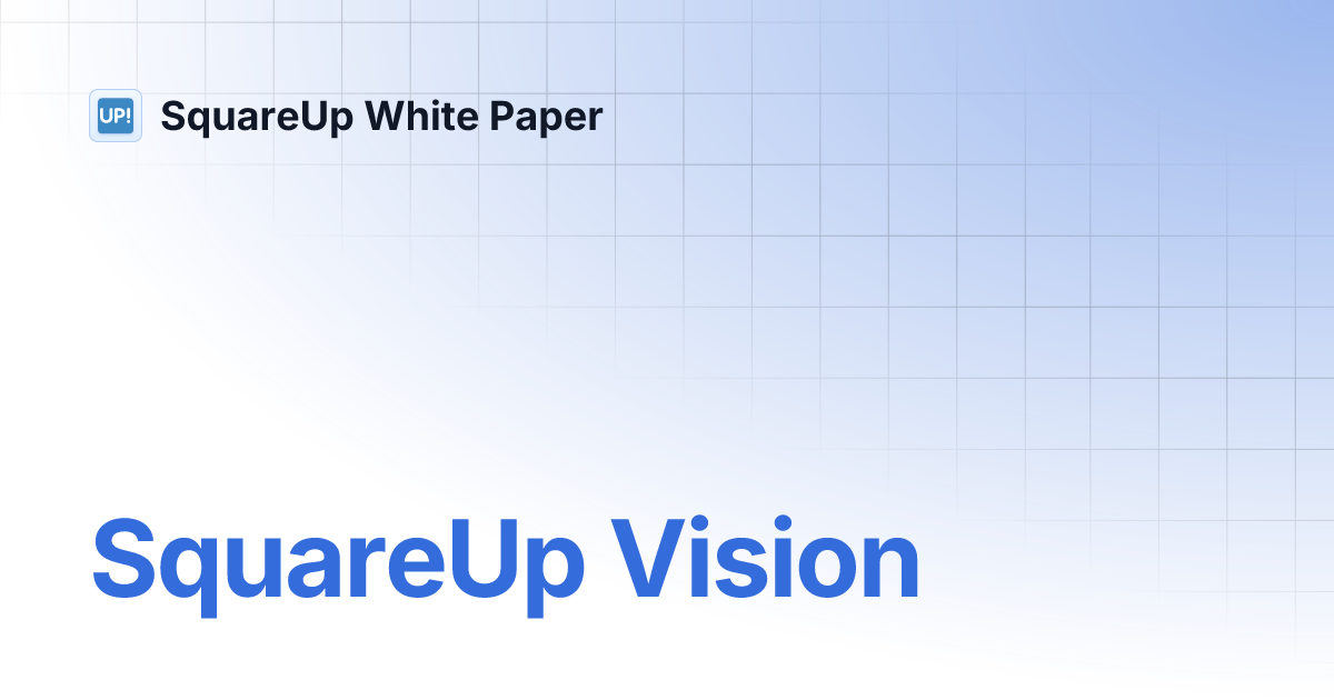 SquareUp Vision | SquareUp White Paper