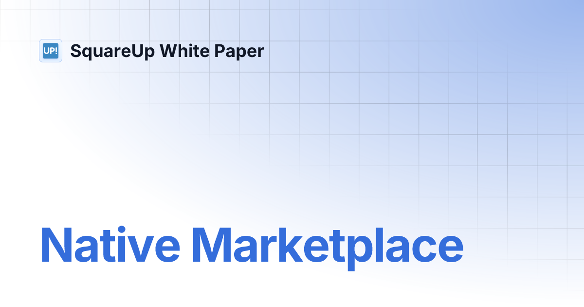 Native Marketplace | SquareUp White Paper